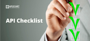 API Checklist: Things to Consider When Creating an API - API2Cart