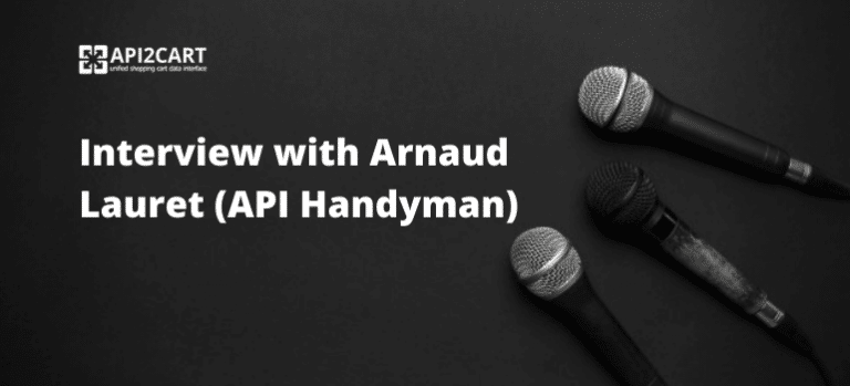 Interview with Arnaud Lauret (API Handyman) - API2Cart