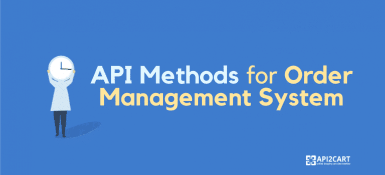 API2Cart API Methods for Order Management System to Integrate with Shopping Platforms - API2Cart