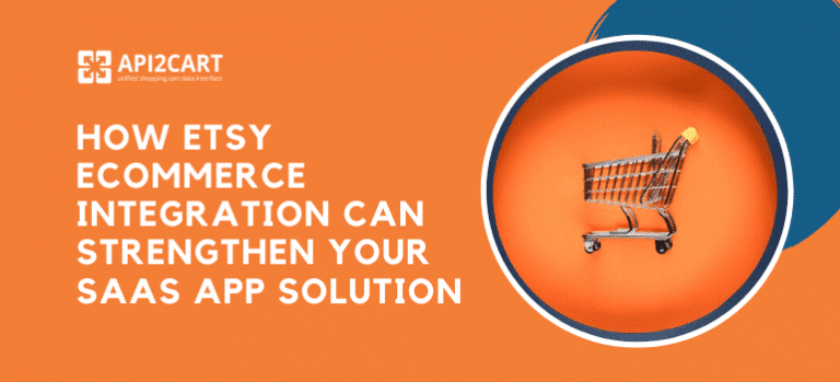 How Etsy eCommerce Integration can Strengthen Your SaaS in 2025 - API2Cart