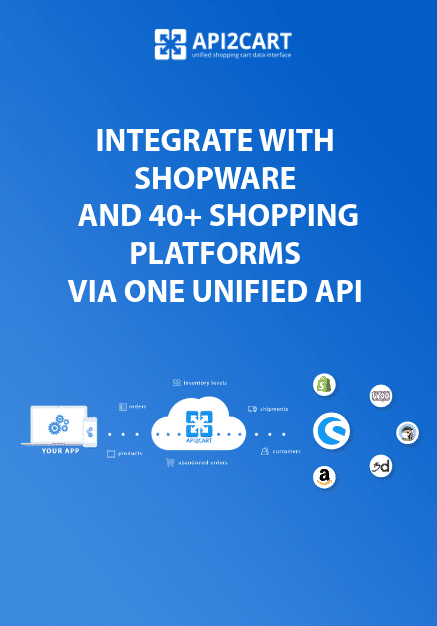 Shopware API: How to Easily Develop The Integration With It - API2Cart