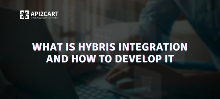 What is Hybris Integration and How to Develop It - API2Cart What is Hybris Integration and How to Develop It - API2Cart