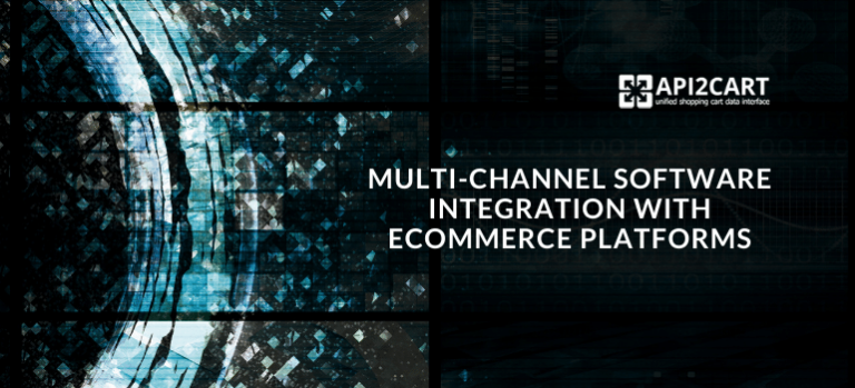 How to Develop Multi-Channel Software Integration with eCommerce ... How to Develop Multi-Channel Software Integration with eCommerce ...