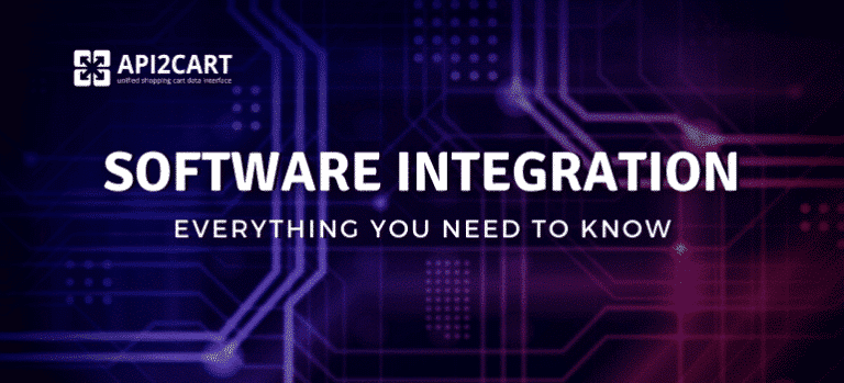 Software Integration: Everything You Need to Know - API2Cart