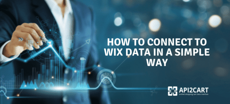 How to Connect to Wix Data in a Simple Way - API2Cart