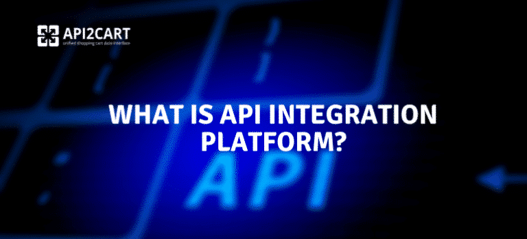 What is API Integration Platform? - API2Cart