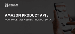 Amazon Product API: How To Get All Needed Product Data - API2Cart