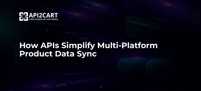 Blog - API2Cart - Unified Shopping Cart Data Interface